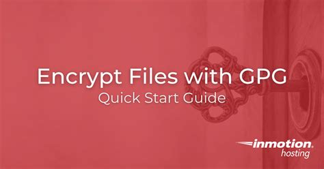 How To Encrypt Files With Gpg Inmotion Hosting