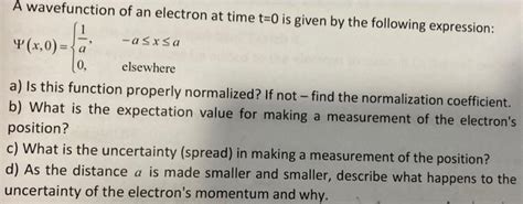 Solved A Wavefunction Of An Electron At Time T 0 Is Given By