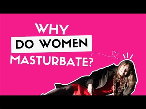 Why Do Women Masturbate Youtube