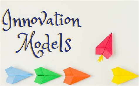 Innovation Models Innovation Process Models Examples