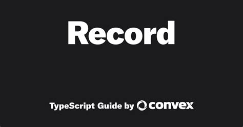Record Typescript Guide By Convex