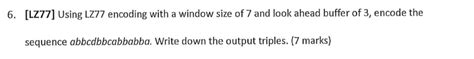 6 [lz77] using lz77 encoding with a window size of 7