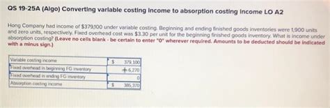 solved qs 19 25a algo converting varlable costing income