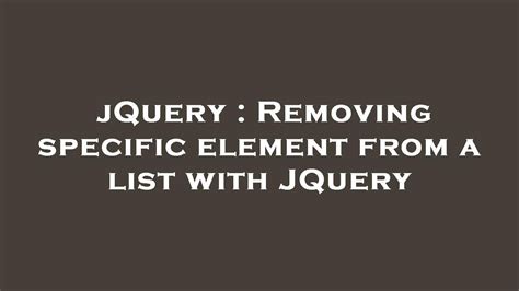 JQuery Removing Specific Element From A List With JQuery YouTube