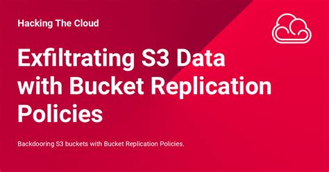 Exfiltrating S3 Data With Bucket Replication Policies Hacking The Cloud
