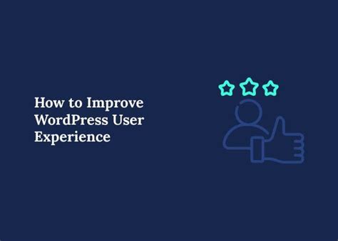 How To Improve Wordpress User Experience Issues And Solutions