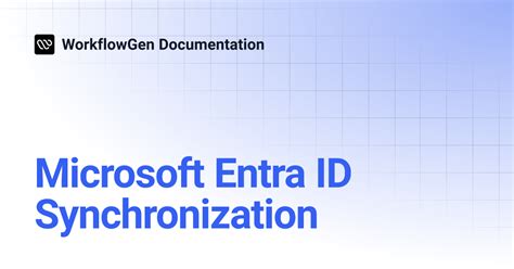 Microsoft Entra Id Synchronization Workflowgen Documentation