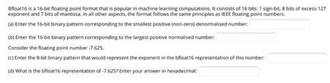 Solved Bfloat16 Is A 16 Bit Floating Point Format That Is