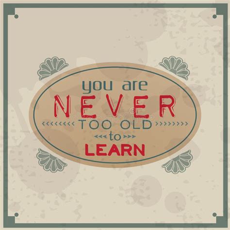 You Are Never Too Old To Learn Stock Vector Illustration Of Message