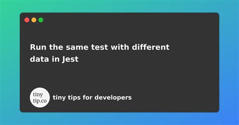 Run The Same Test With Different Data In Jest Tinytip