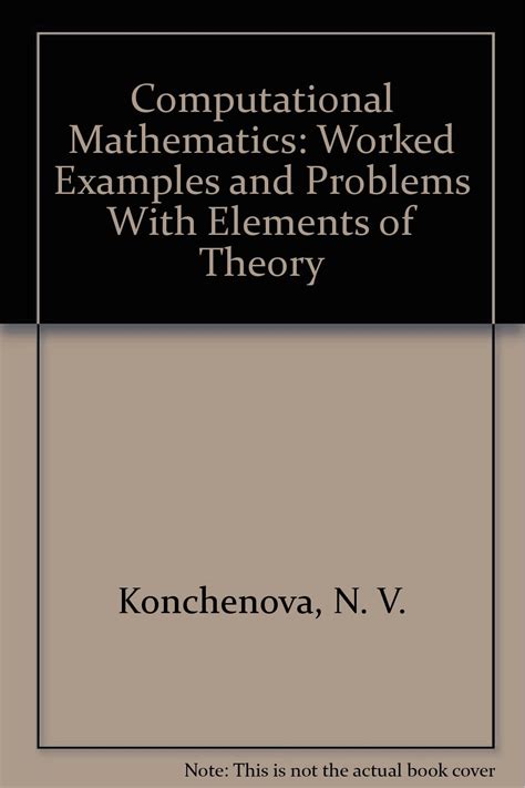 Computational Mathematics Worked Examples And Problems With Elements