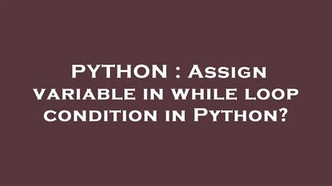 Python Assign Variable In While Loop Condition In Python Youtube