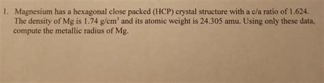 Solved Magnesium Has A Hexagonal Close Packed Hcp Crystal