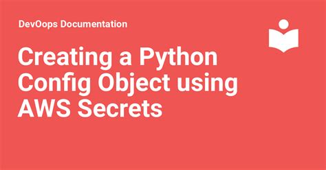 Creating A Python Config Object Using Aws Secrets Manager Devoops Documentation