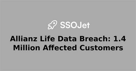Allianz Life Data Breach Exposes Data Of 14 Million Customers Ssojet News Central Breaking