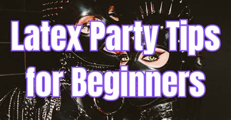 How To Prepare For A Latex Fetish Event Beginners Guide Latex Erotica