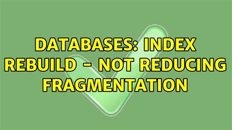 databases index rebuild not reducing fragmentation 2 solutions