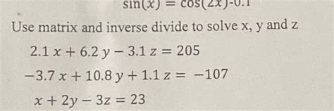 solved use matrix and inverse divide to solve x y ﻿and