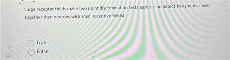 Solved Large Receptor Fields Make Two Point Discrimination