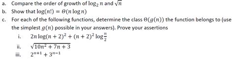 Solved A Compare The Order Of Growth Of Log2n And N B Show Chegg Com