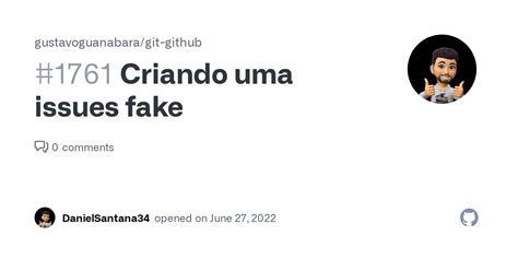 criando uma issues fake · issue 1761 · gustavoguanabara git github