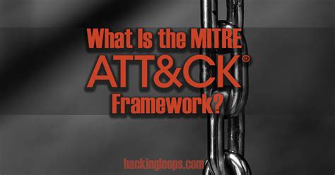 What Is The Mitre Attandck Framework