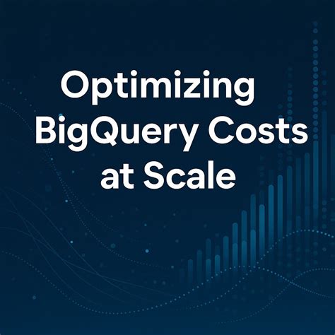 Bigquery Cost Management And Monitoring In Depth Technical Guide By Sendoa Moronta Dev Genius