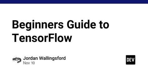 Beginners Guide To Tensorflow Rdevto