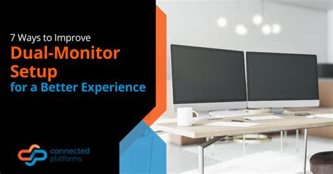 Ways To Improve A Dual Monitor Setup For A Better Experience Connected Platforms