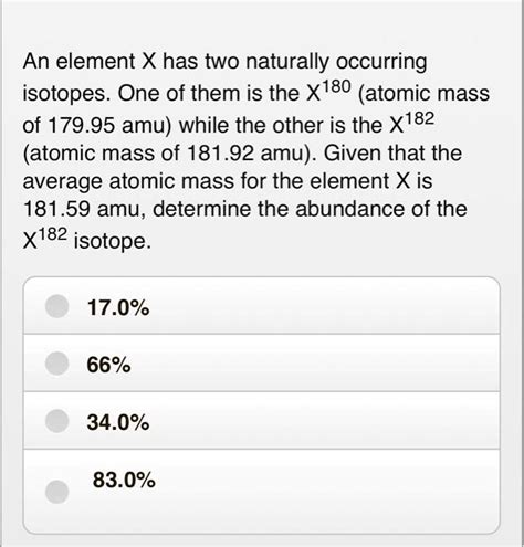 SOLVED An Element X Has Two Naturally Occurring Isotopes One Of Them Is The X Atomic Mass