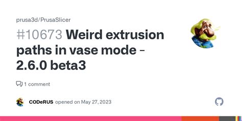 Weird Extrusion Paths In Vase Mode 260 Beta3 · Issue 10673 · Prusa3dprusaslicer · Github