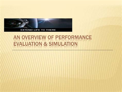 An Overview Of Performance Evaluation And Simulation Ppt