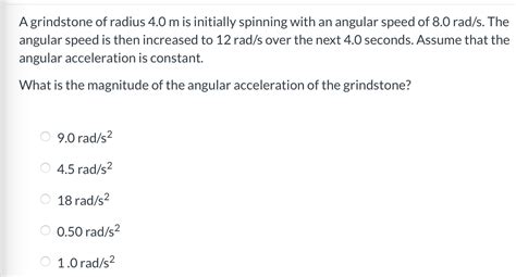 solved a grindstone of radius 4 0 m is initially spinning