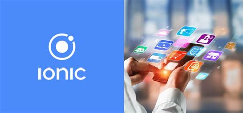 Ionic Mobile App Development Ionic Is A Totally Free And Open Source