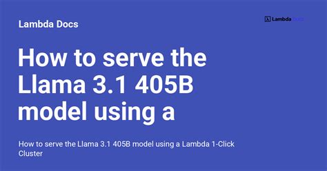 How To Serve The Llama 31 405b Model Using A Lambda 1 Click Cluster Lambda Docs