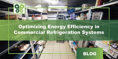 6 Ways To Optimize Energy Efficiency In Your Commercial Refrigeration