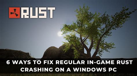 Ways To Fix Regular In Game Rust Crashing On A Windows PC KeenGamer