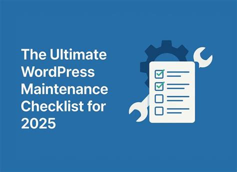 The Ultimate Wordpress Maintenance Checklist For 2025