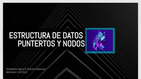 Estructura De Datos Punteros Y Nodos Genially