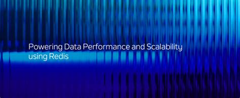 Powering Data Performance And Scalability Using Redis Sumerge