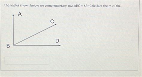 Solved The Angles Shown Below Are Complementary M∠ Abc63° Calculate