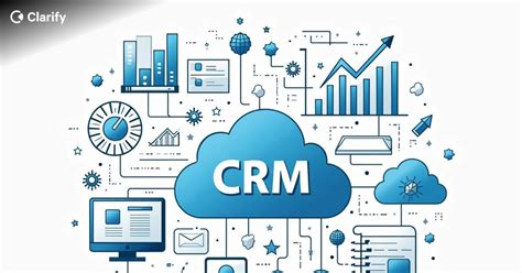 Clarify Exploring Modern Crm Key Features And Benefits For Businesses