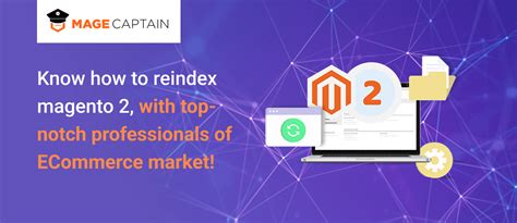 Get The Best Delivery Of Magento 2 Reindex With Magecaptain