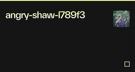 Angry Shaw L F Codesandbox