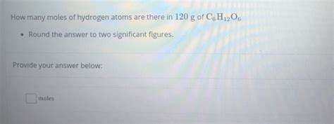 Solved How Many Moles Of Hydrogen Atoms Are There In G Chegg Com