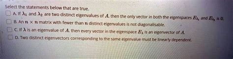 SOLVED Select The Statements Below That Are True A If A And Az Are Two Distinct Eigenvalues Of