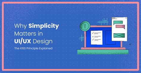 Why Simplicity Matters In Uiux Design The Kiss Principle Explained
