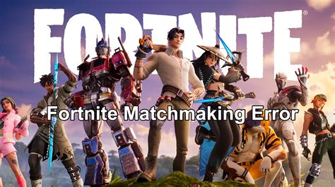 How To Fix Fortnite Matchmaking Errors Quick And Effective Solutions