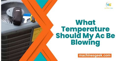 What Temperature Should My Ac Be Blowing Machines Geek