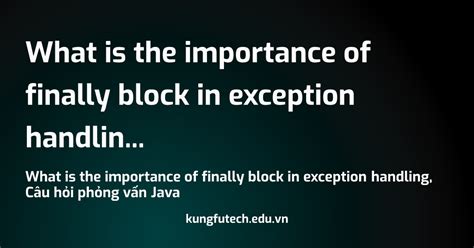 What Is The Importance Of Finally Block In Exception Handling